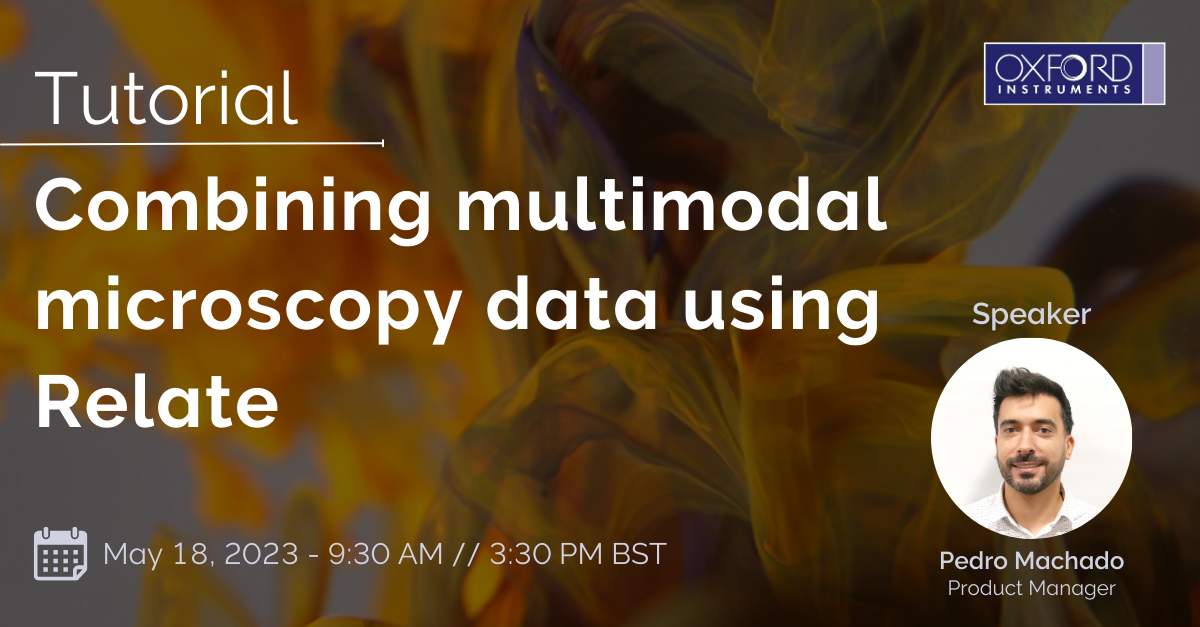 Combining Multimodal Microscopy Data Using Relate Oxford Instruments